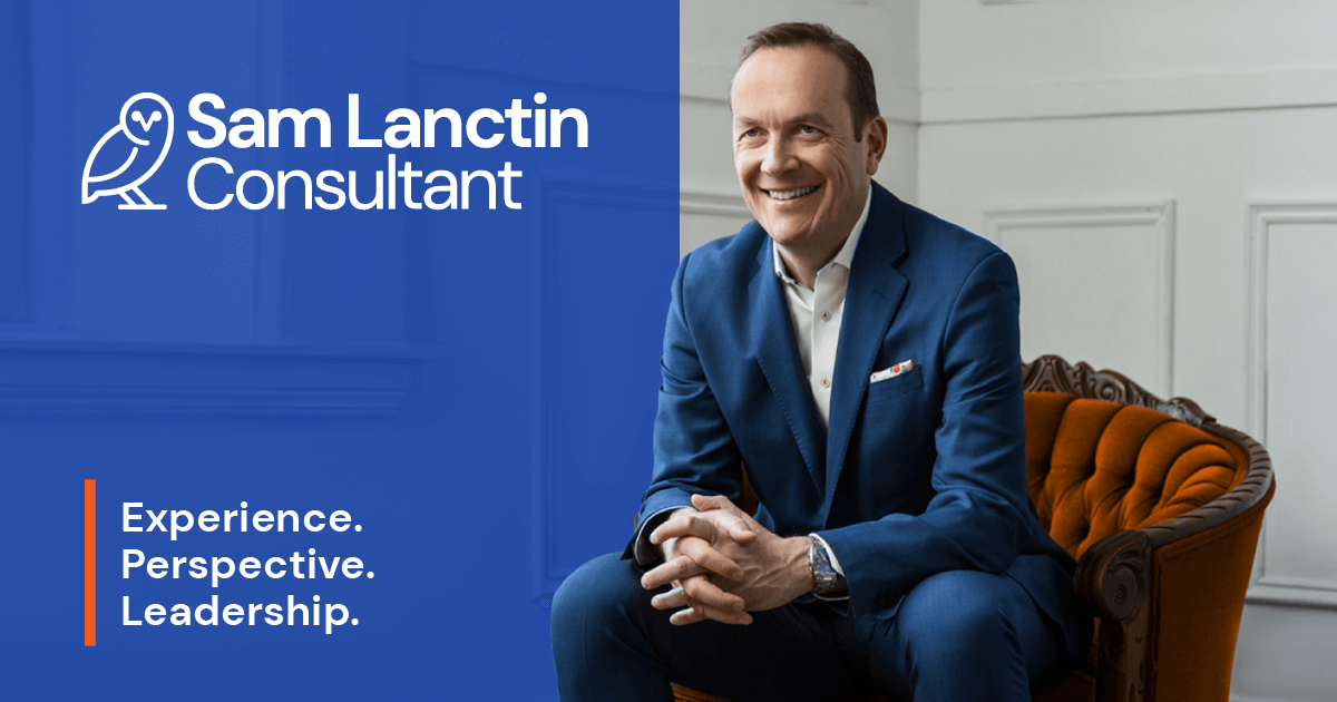 Sam Lanctin Consultant - Experience. Perspective. Leadership.